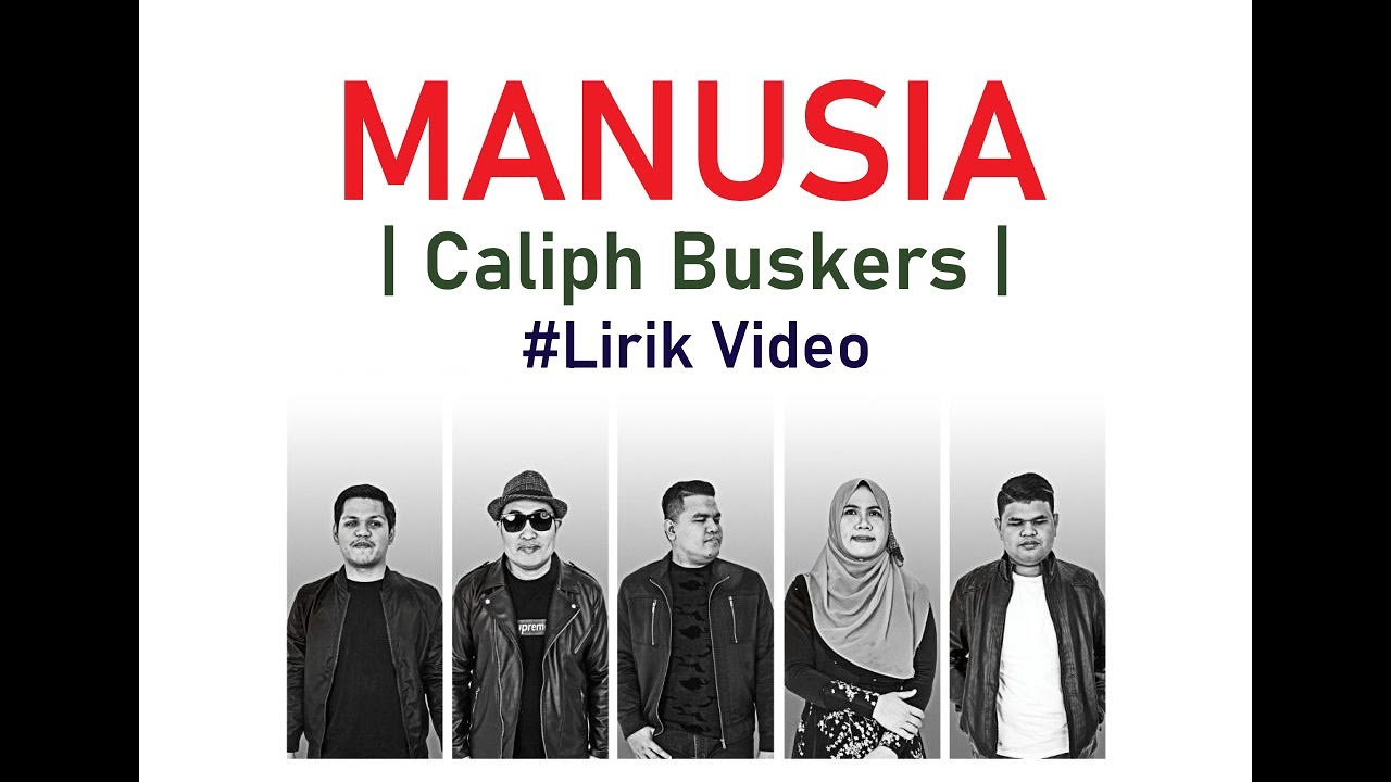 Caliph Buskers - Manusia (Lirik Video) - YouTube
