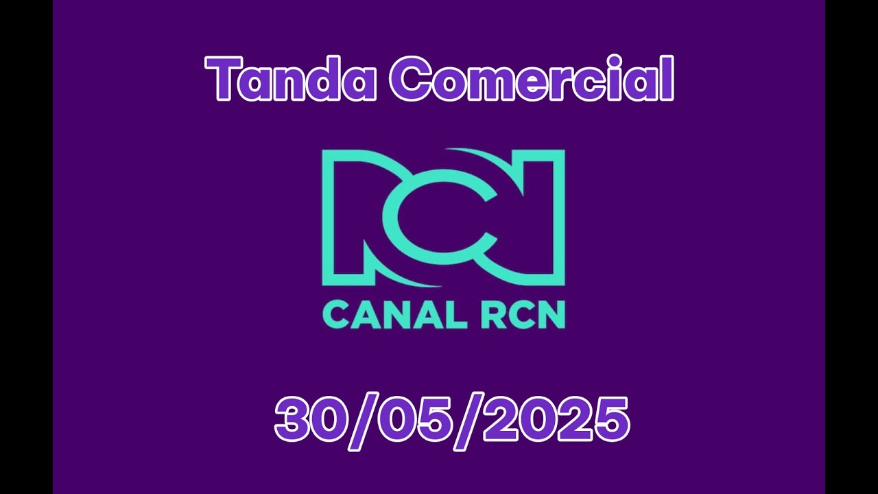 Tanda Comercial Canal RCN (Colombia) (30/05/2025) - YouTube