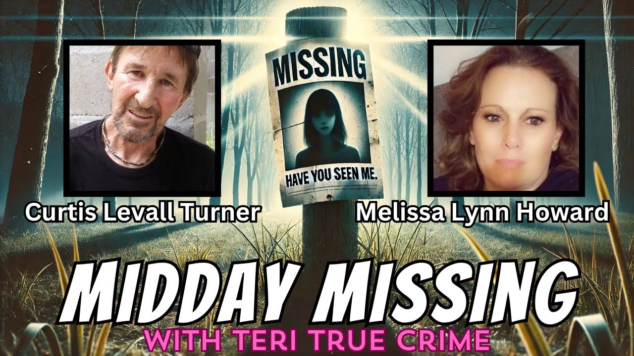 Midday Missing - 06.04.2025 - Curtis Levall Turner & Melissa Lynn ...
