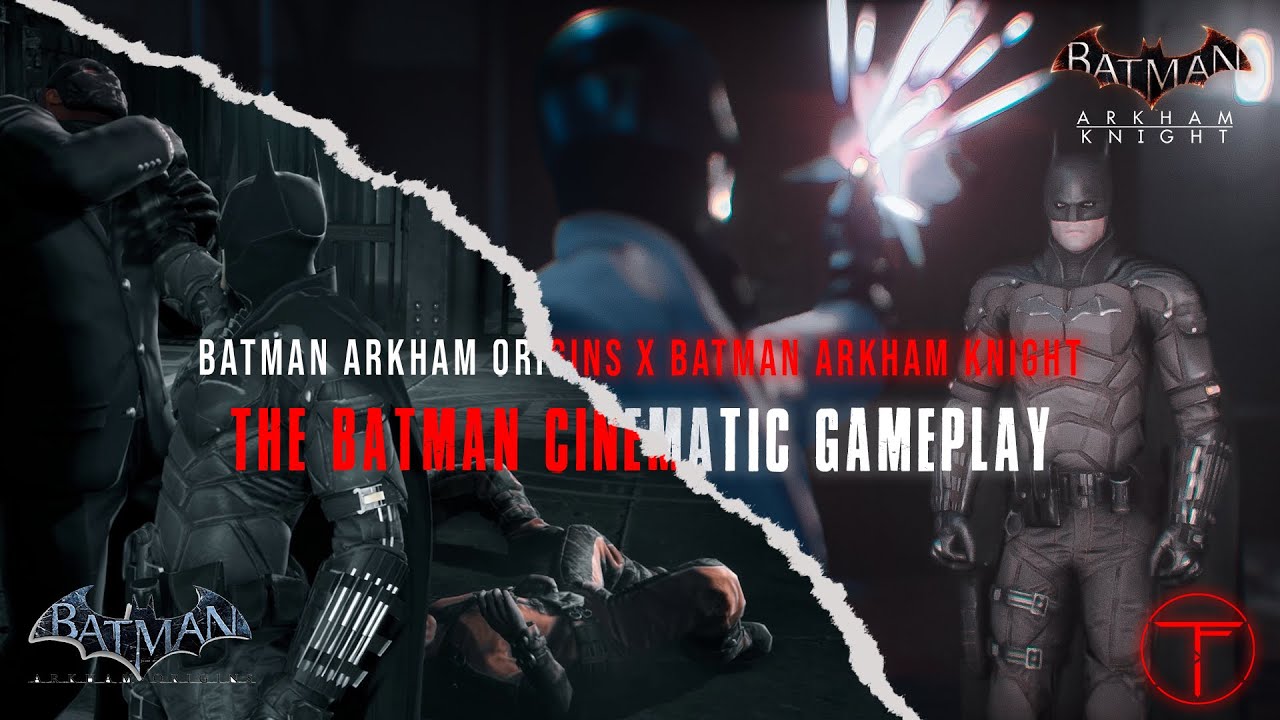 THE BATMAN CINEMATIC STYLE | BATMAN ARKHAM CINEMATIC GAMEPLAY CROSSOVER ...