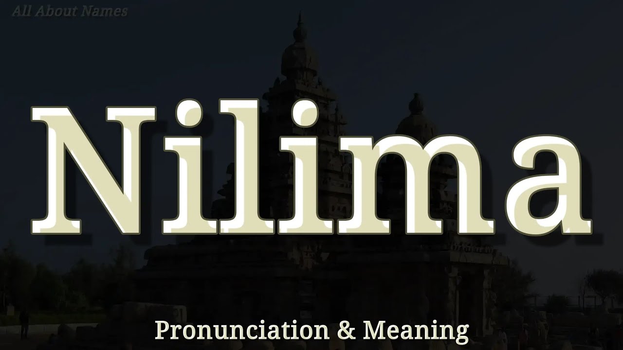 Nilima - Pronunciation and Meaning - YouTube