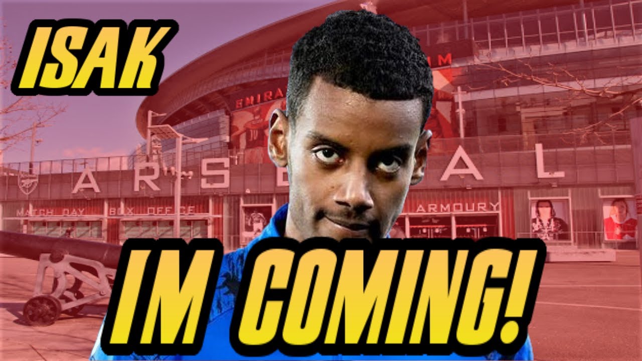 ALEXANDER ISAK BACK ON ARSENAL RADAR | NEW ARSENAL SIGNINGS - YouTube