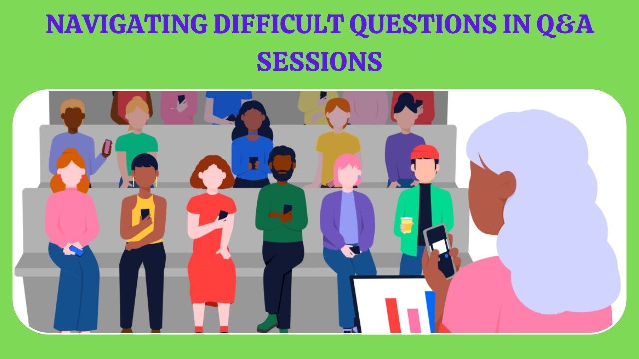 Navigating Difficult Questions in Question & Answer Sessions ...
