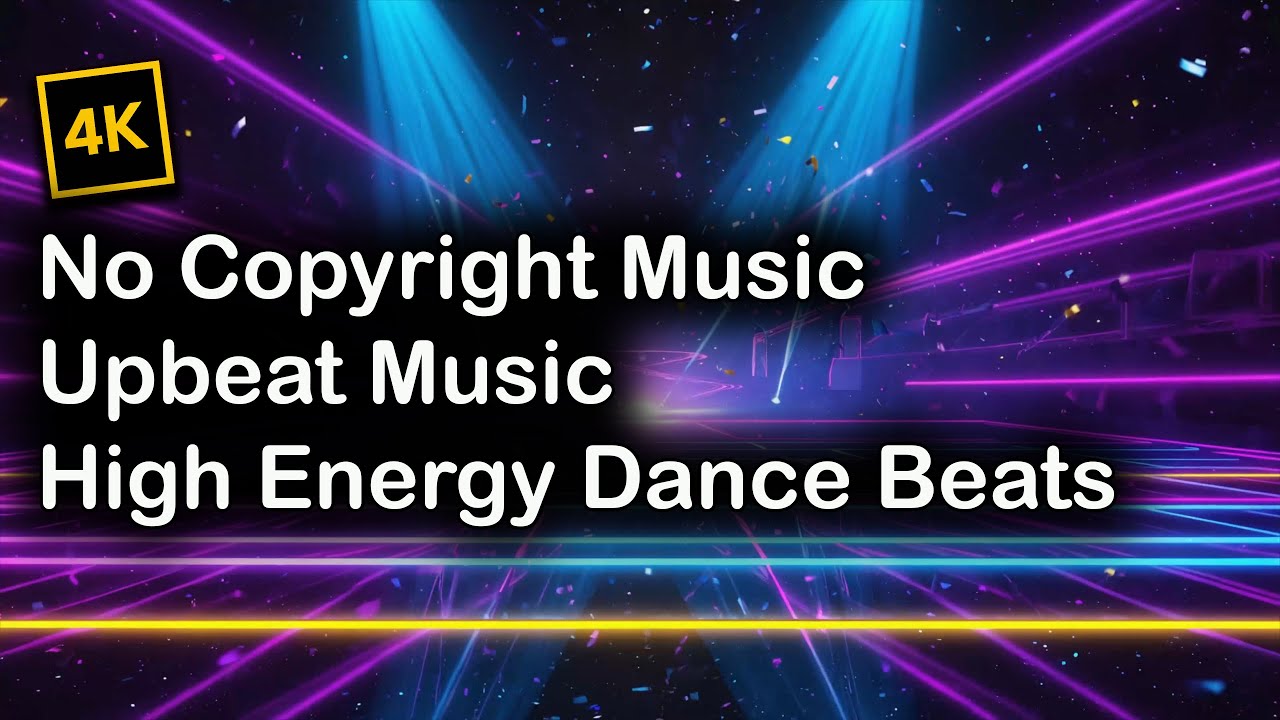 No Copyright Music | Upbeat Music – High Energy Dance Beats | Party ...
