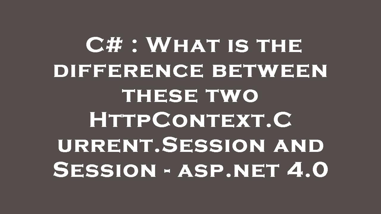 C What Is The Difference Between These Two HttpContext Current c-what-is-the-difference-between-these-two-httpcontext-current