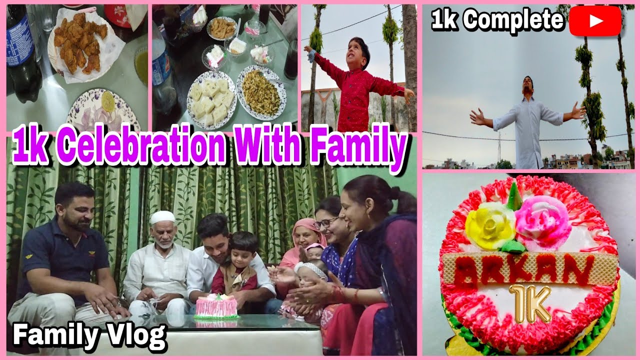 1k Subscriber Complete On Youtube | 1k Celebration With Family 🎉 | Half ...