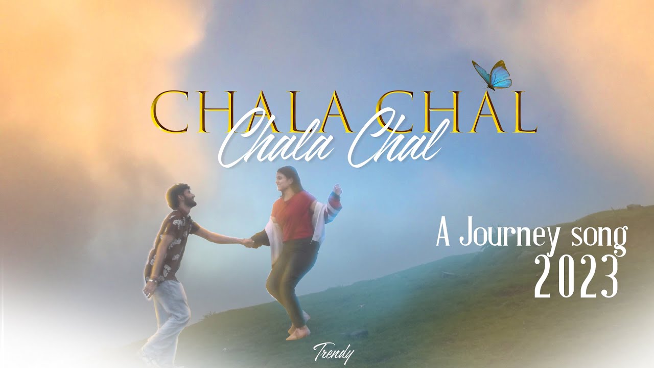 Chala Chal - A Journey - Trendy Harsh - Road trip Song 2023 - YouTube