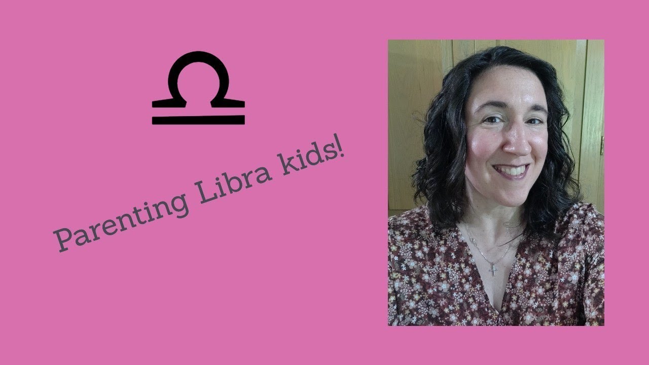 How to Parent your Libra Child - YouTube