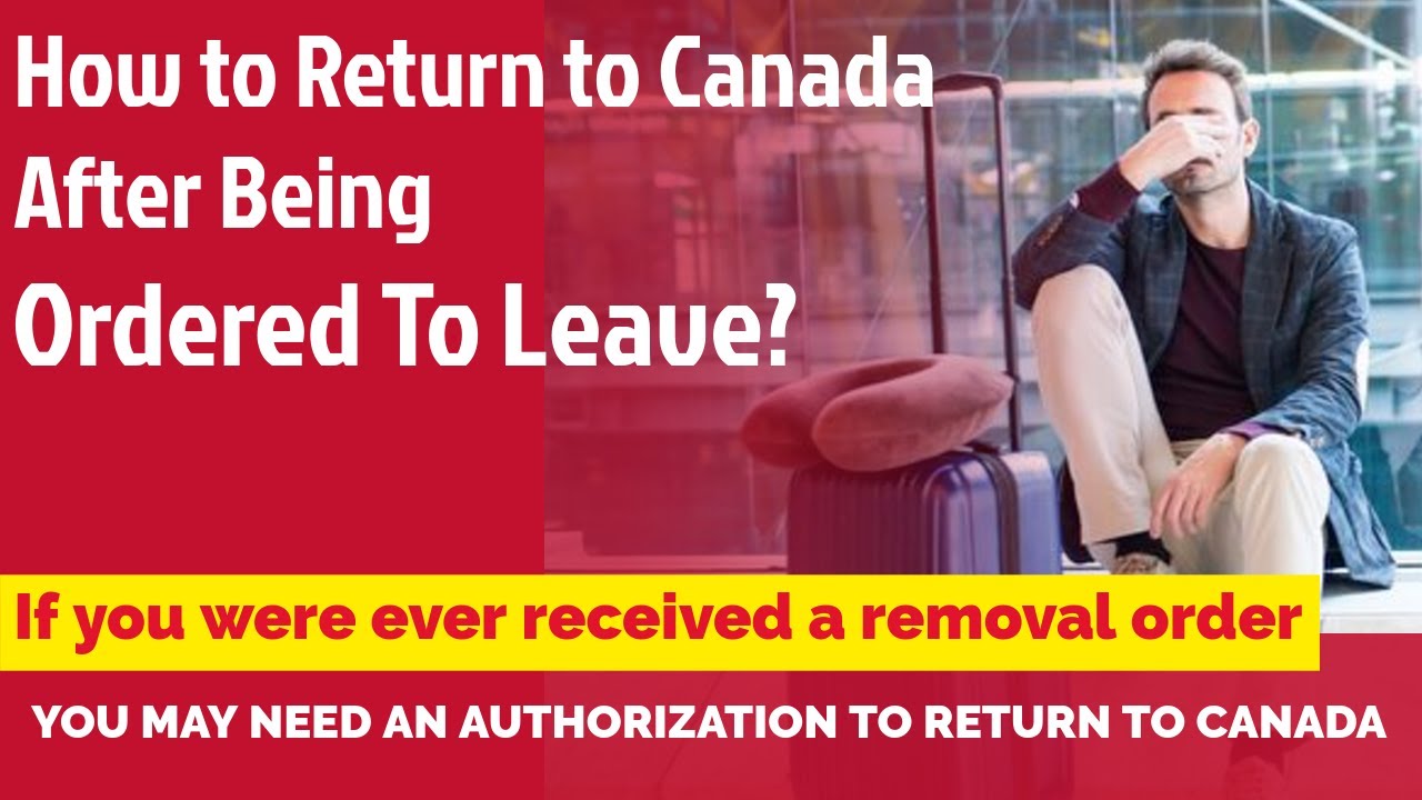 How to return to Canada after being Ordered to Leave | Canadian ...