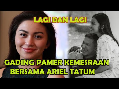 GADING MARTIN DAN ARIEL TAMUM MESRA MESRAAN.