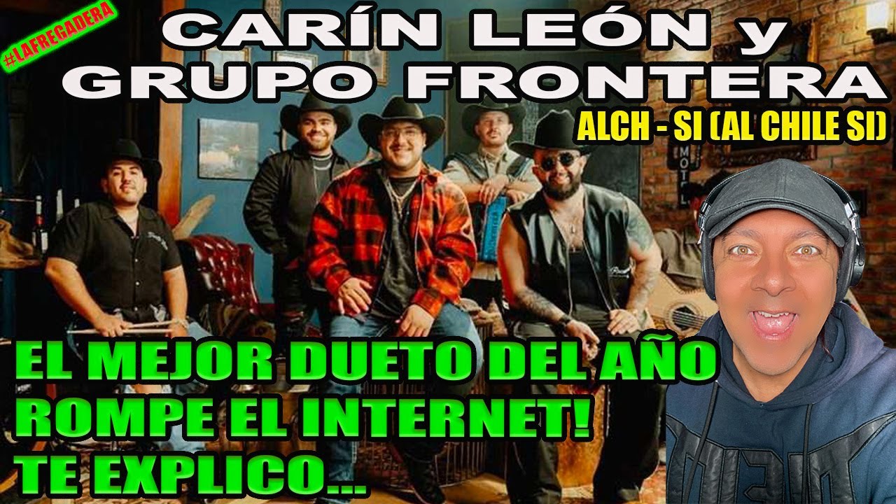 Carin Leon, Grupo Frontera - Alch Si (Al Chile Si) - EL MEJOR DUETO ...