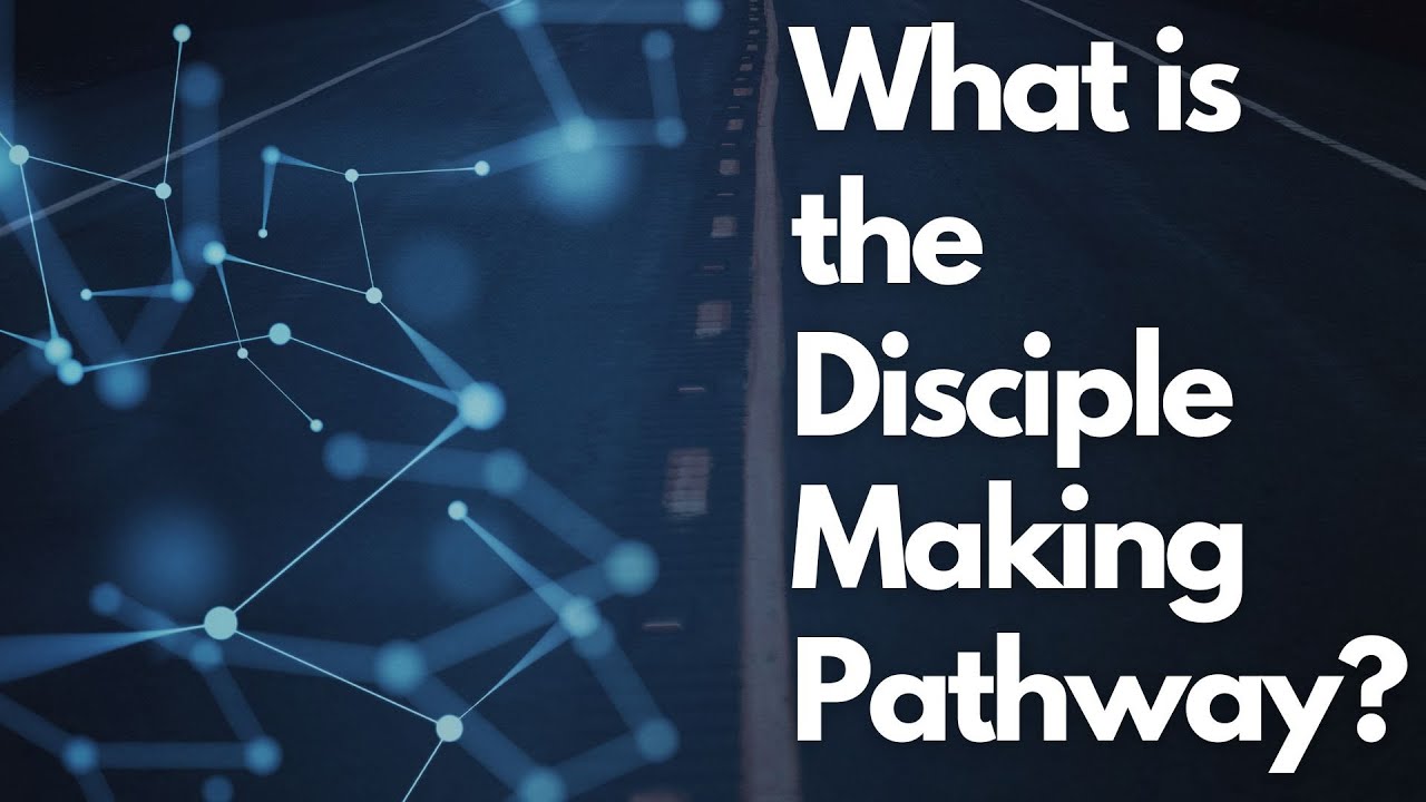 What is the disciple making pathway? - YouTube