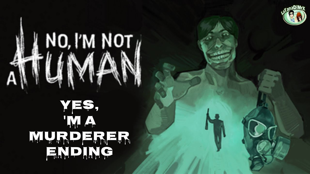 No, I'm not a Human (Yes, I'm a Murderer Ending) - YouTube