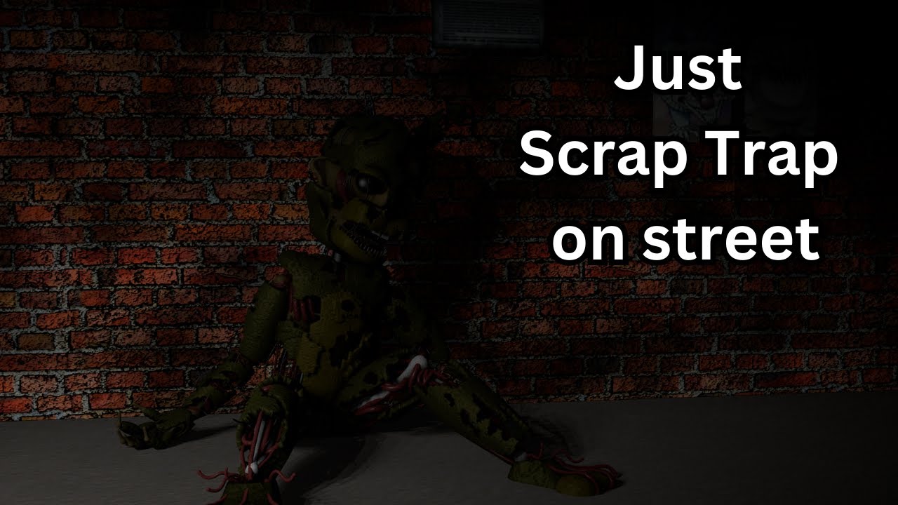 (SFM/FNAF) just Scrap Trap on a street - YouTube