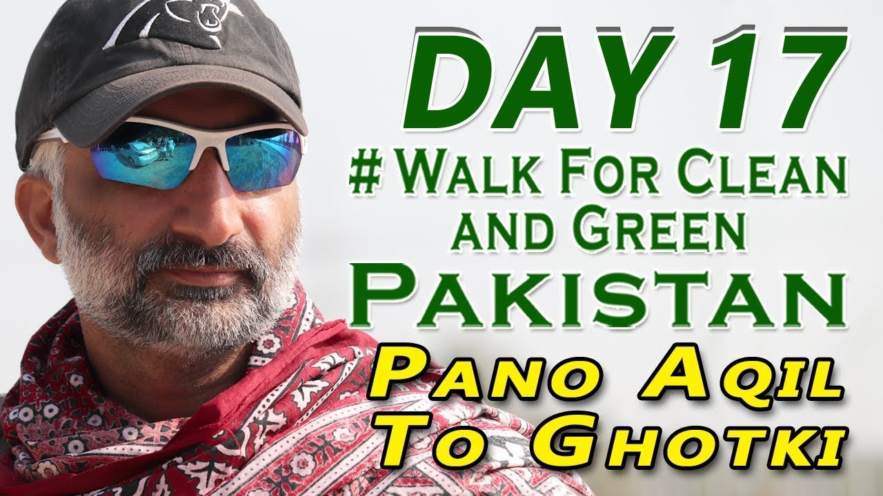 Pano Aqil To Ghotki, Sindh | Walk For Clean And Green Pakistan | Travel ...