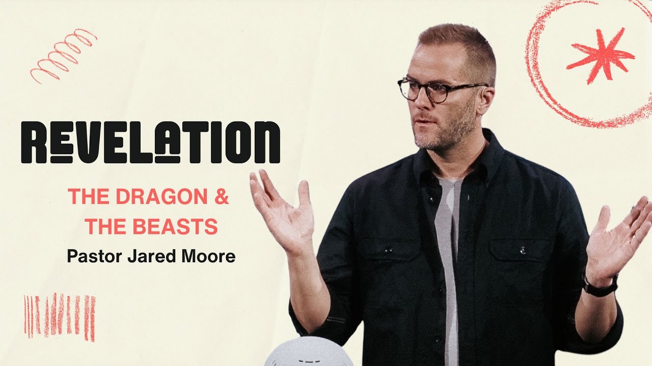 Revelation | The Dragon & The Beasts | Pastor Jared Moore - YouTube