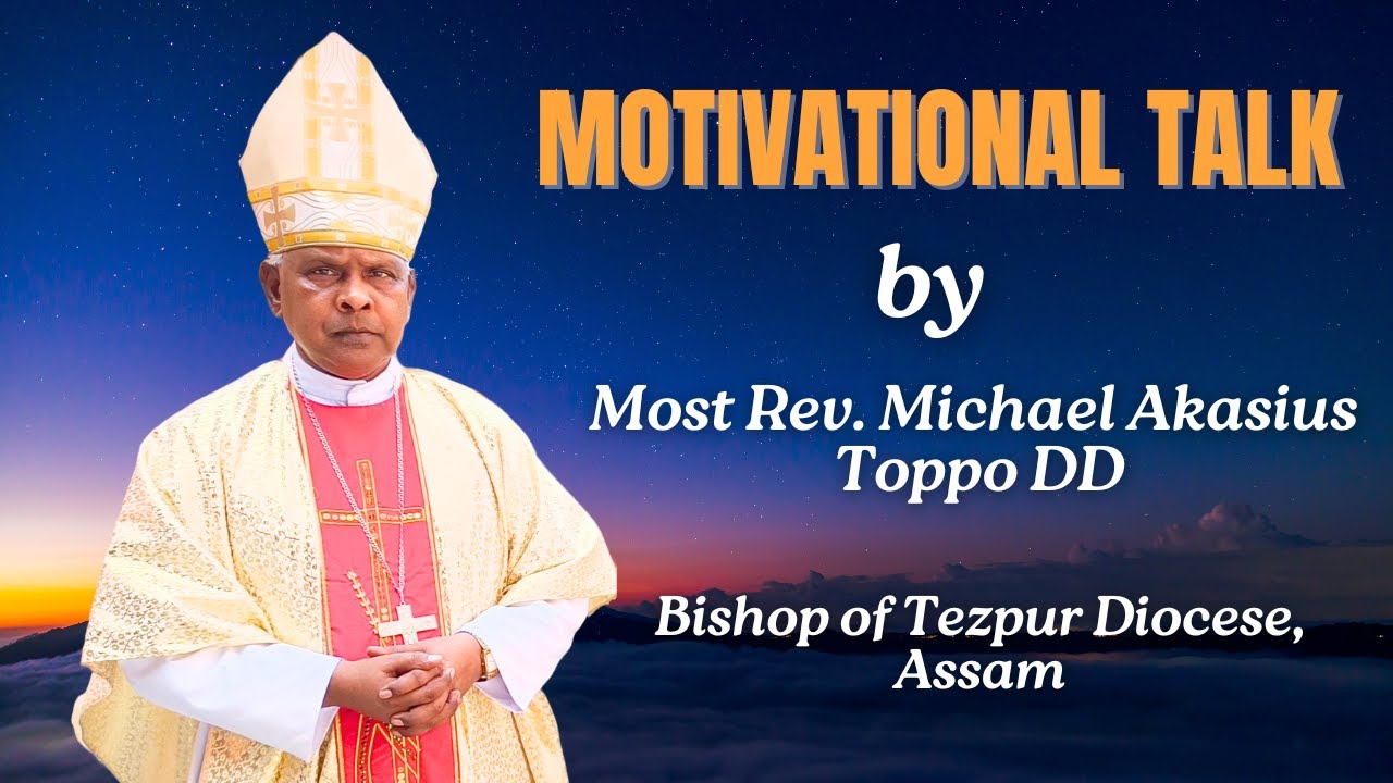 Motivational Talk by Most Rev. Michael Akasius Toppo DD, Teszpur, Assam ...