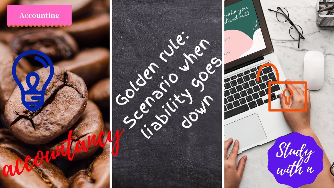 GOLDEN RULE: SCENARIOS WHEN LIABILITY GOES DOWN - YouTube
