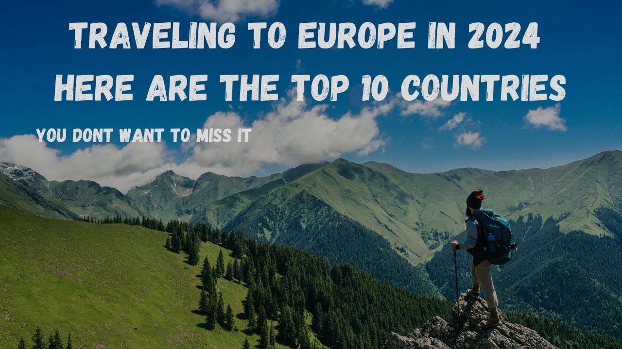 "TOP 10 Must-visit Countries in Europe | Your Ultimate Travel Guide ...