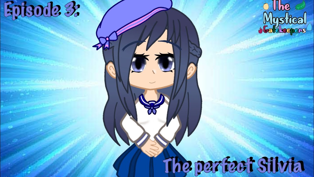 The Mystical Gatekeepers Ep. 3 |The Perfect Silvia| A Gacha Series ...
