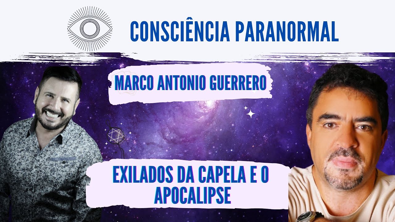 Marco Antonio Guerrero - Exilados da Capela e o Apocalipse - YouTube