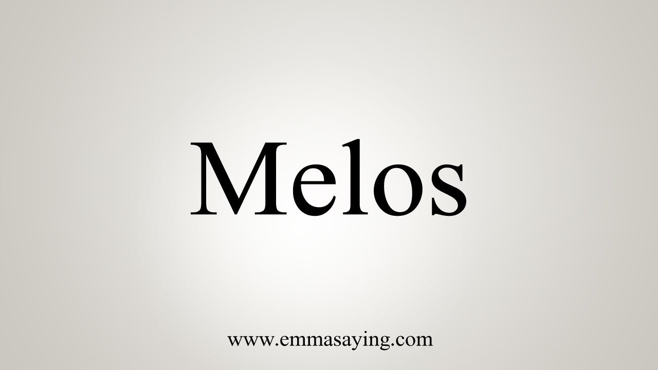 How To Say Melos - YouTube