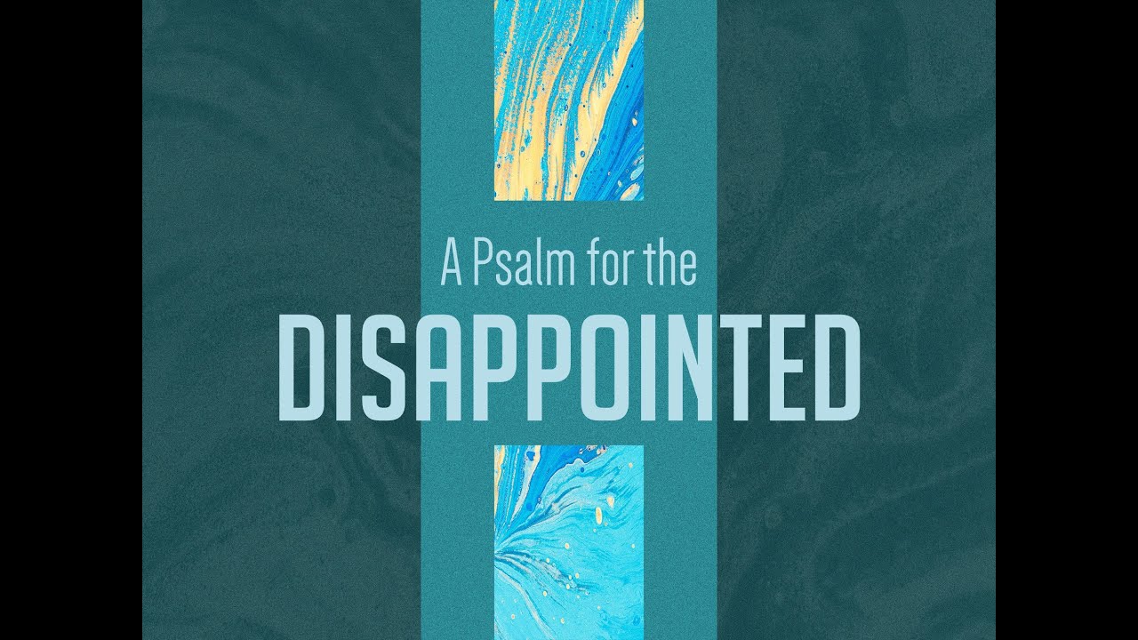 10/16/2022 Pastor Mike Frazier "A Psalm for the Disappointed" - YouTube
