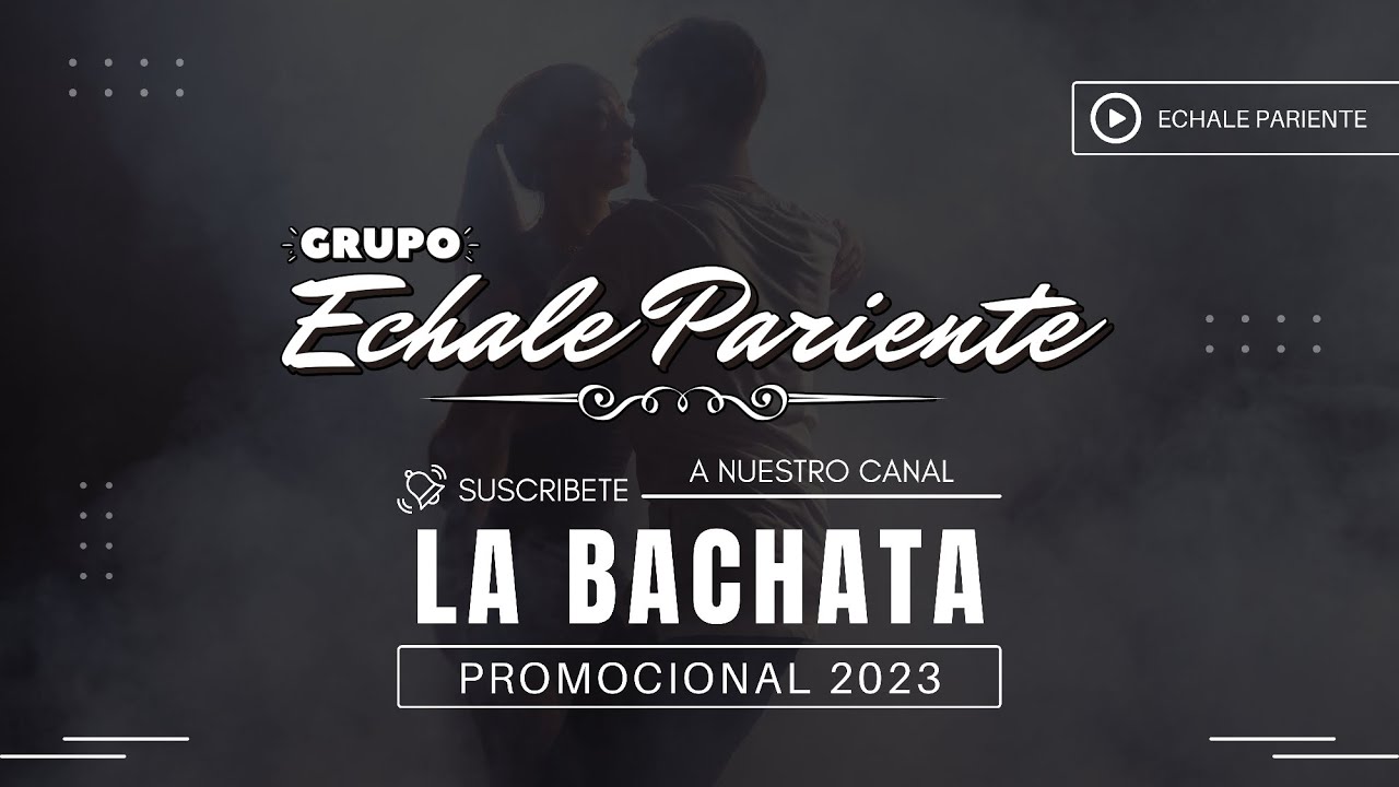 La Bachata - Grupo Echale Pariente (Video Lyrics Oficial) - YouTube