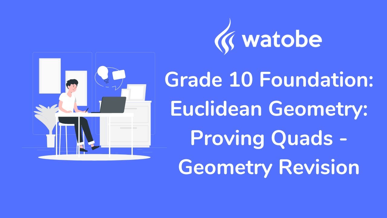 Grade 10 - Euclidean Geometry: Proving Quads Foundation (geometry ...