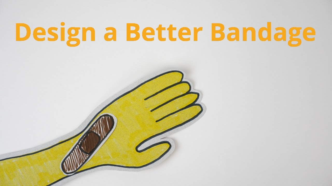 Design a Better Bandage - YouTube