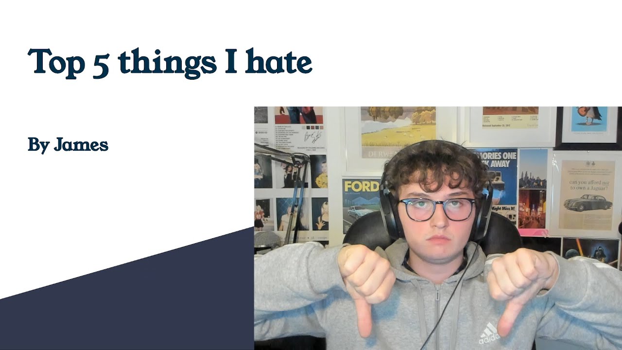 Top 5 Things I Hate - YouTube