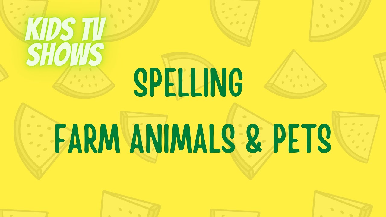 Spelling Farm Animals & Pets - YouTube
