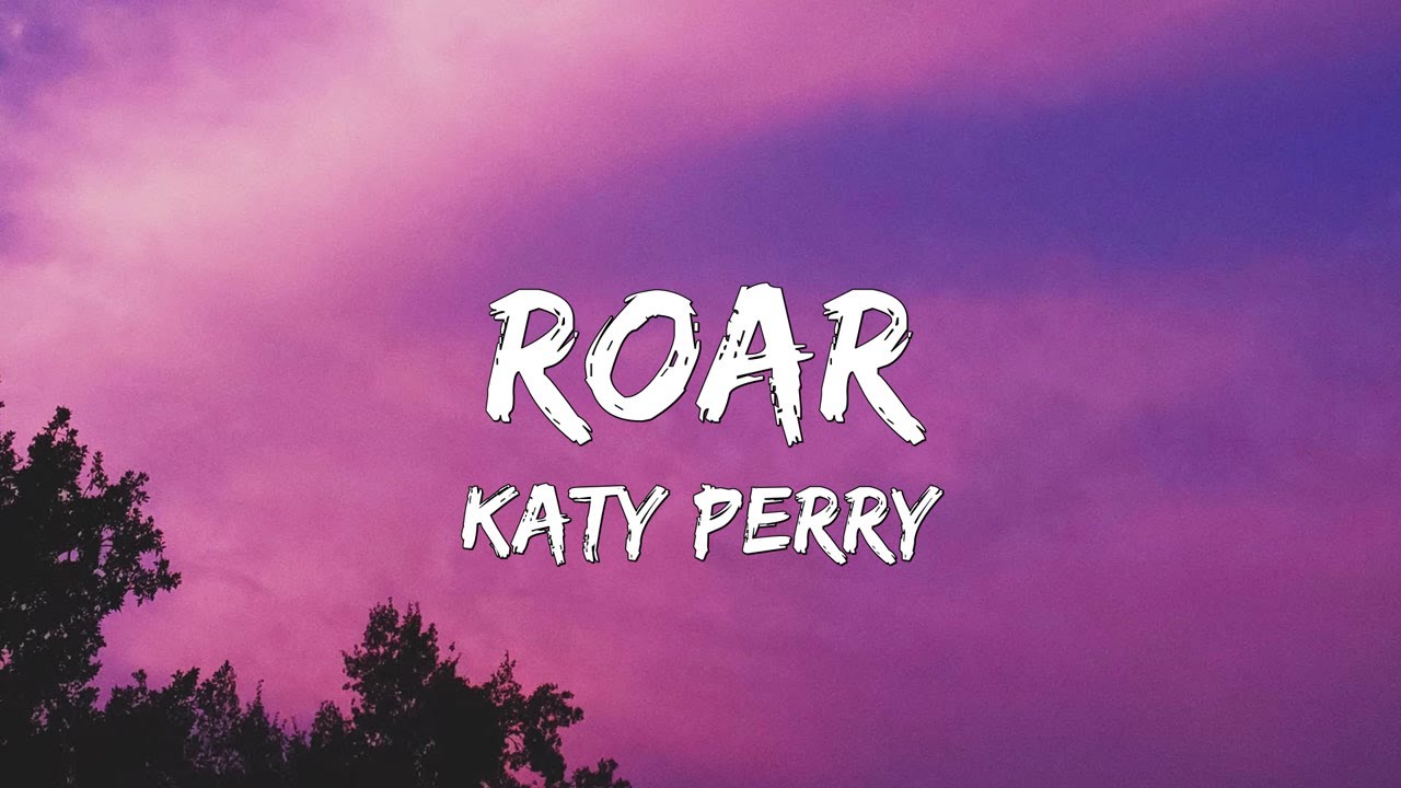 Katy Perry - Roar [Lyrics] - YouTube
