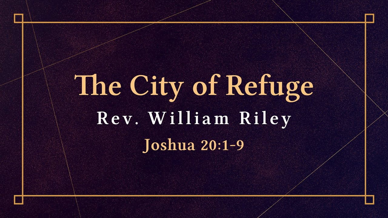 "The City of Refuge" - Rev. William Riley: Sunday Morning, April 24th ...