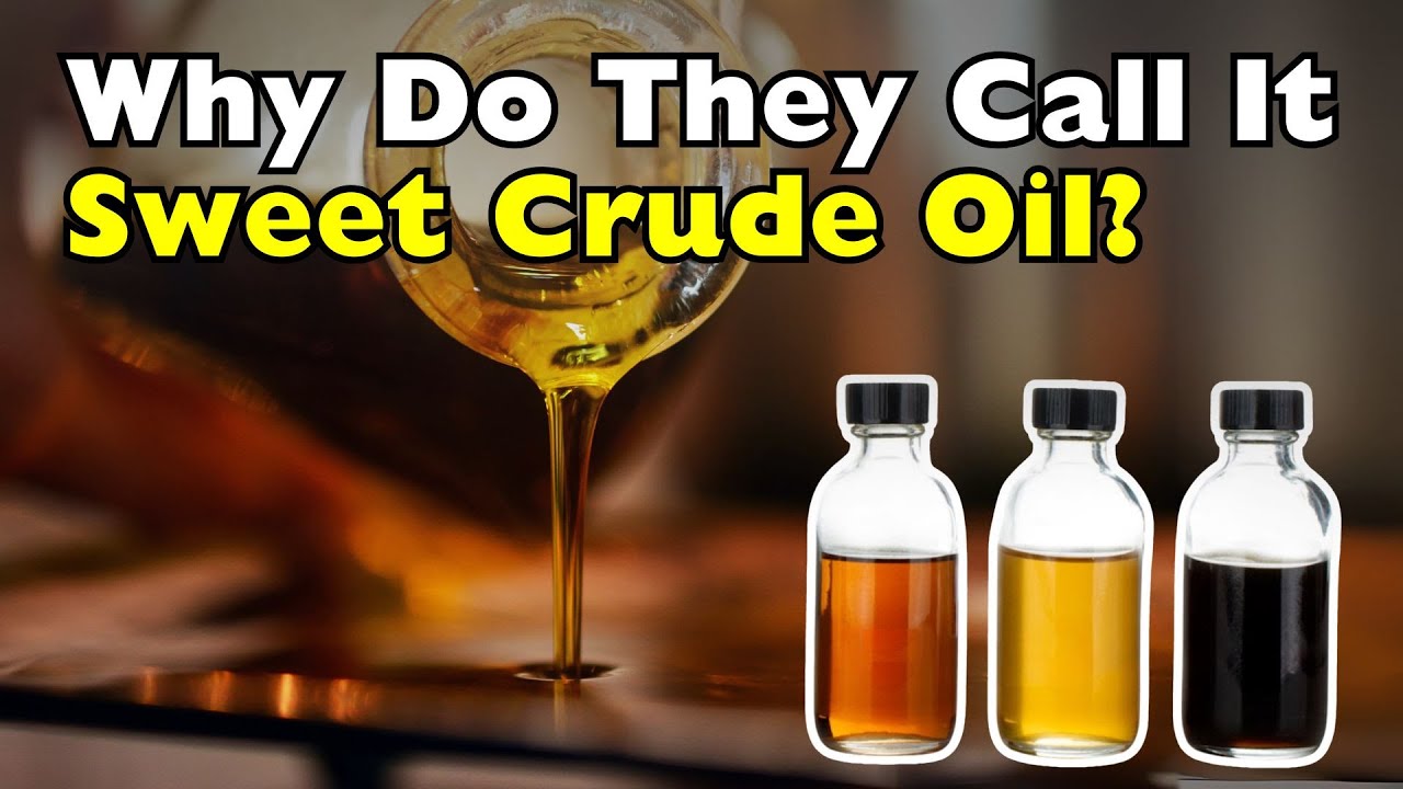 What Exactly Is Sweet Crude Oil? - YouTube