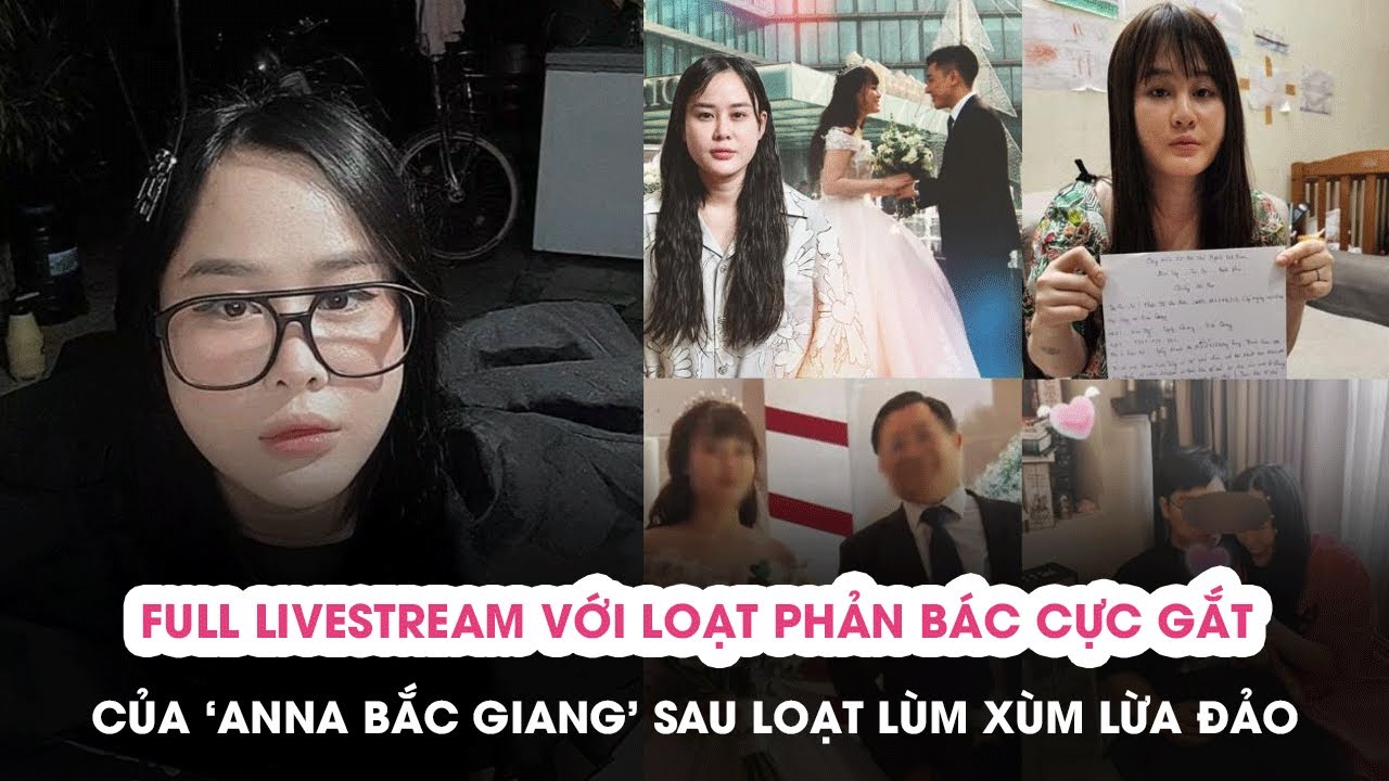 Full livestream phản bác cực gắt của ‘Anna Bắc Giang’ sau loạt lùm xùm lừa đảo - YouTube