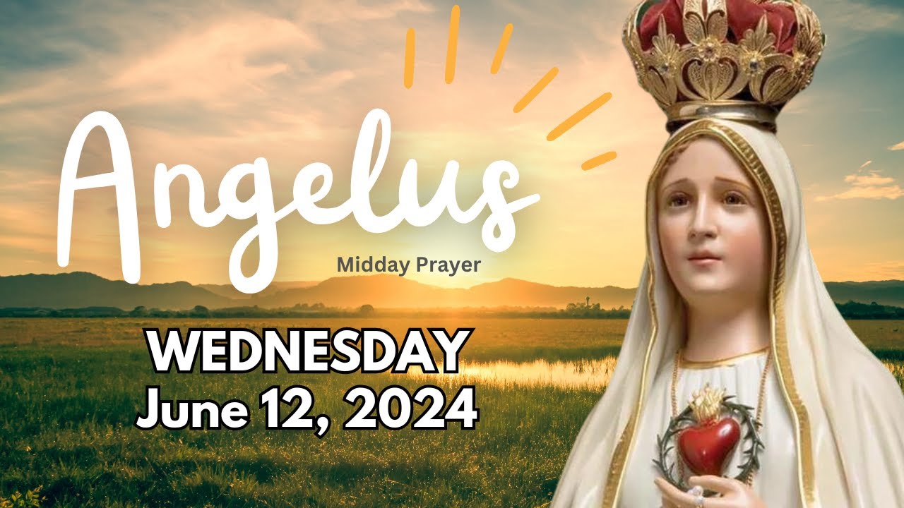 The Angelus Prayer for today WEDNESDAY June 12, 2024 Midday Prayer ...