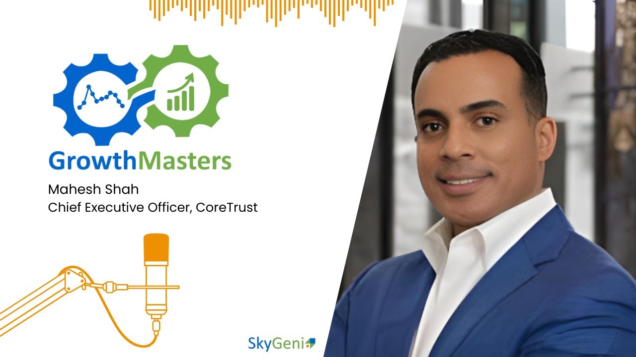 GrowthMasters | Mahesh Shah, CEO of CoreTrust - YouTube