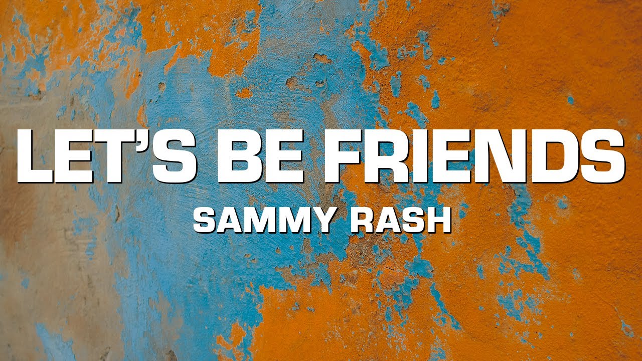 sammy rash - let’s be friends - YouTube