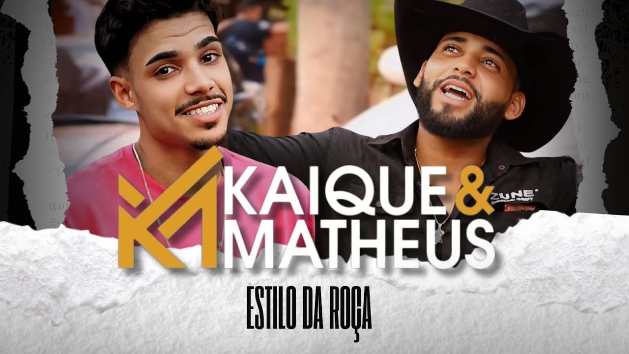 ESTILO DA ROÇA - ( KAIQUE & MATHEUS )🤠🤠🚀🚀🔥🔥 - YouTube