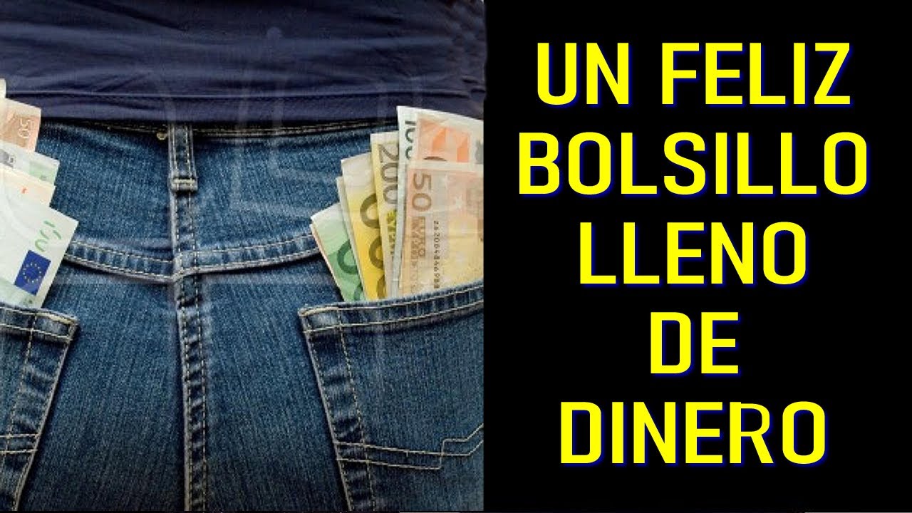 UN FELIZ BOLSILLO LLENO DE DINERO - YouTube