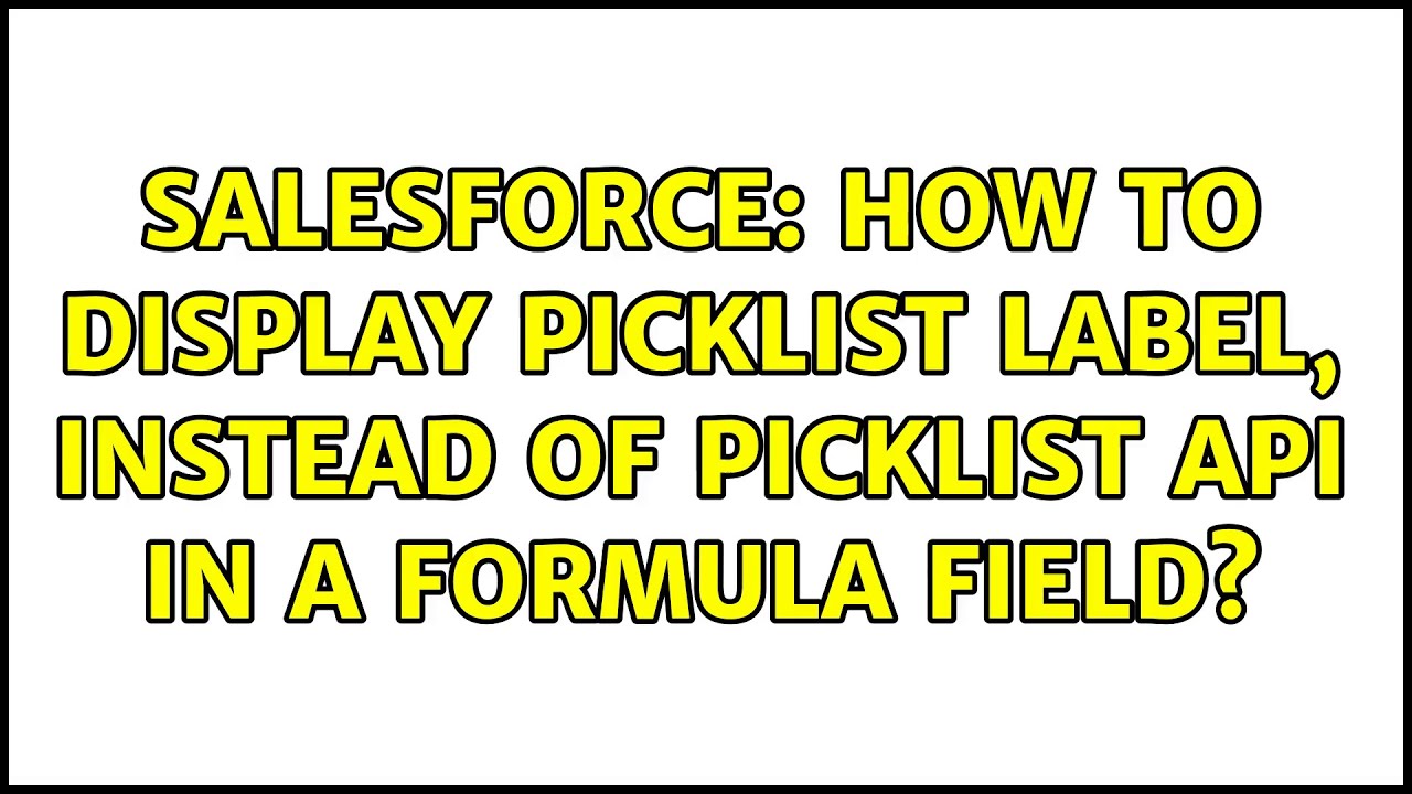 Salesforce How To Display Picklist Label Instead Of Picklist API In A salesforce-how-to-display-picklist-label-instead-of-picklist-api-in-a