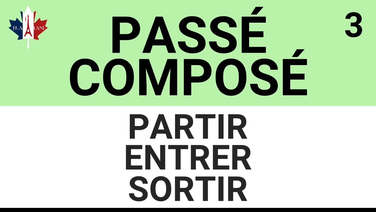 Beginner | PASSÉ COMPOSÉ | Aux: ÊTRE | PARTIR, ENTRER, SORTIR - YouTube