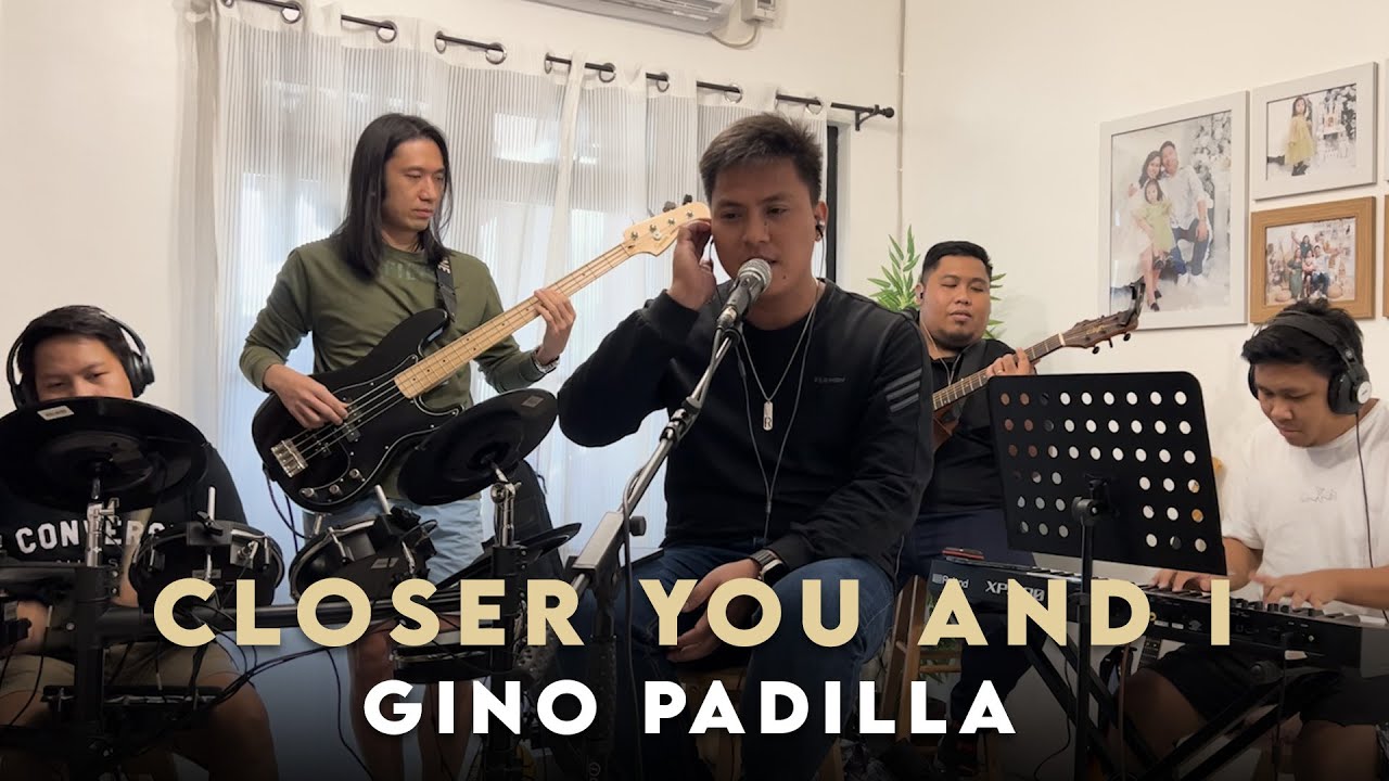 Closer You and I - Gino Padilla - Mid-Break Band Cover - YouTube