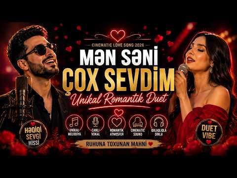 Mən Səni Çox Sevdim ❤️ | Unikal Romantik Duet | Cinematic Love Song 2026