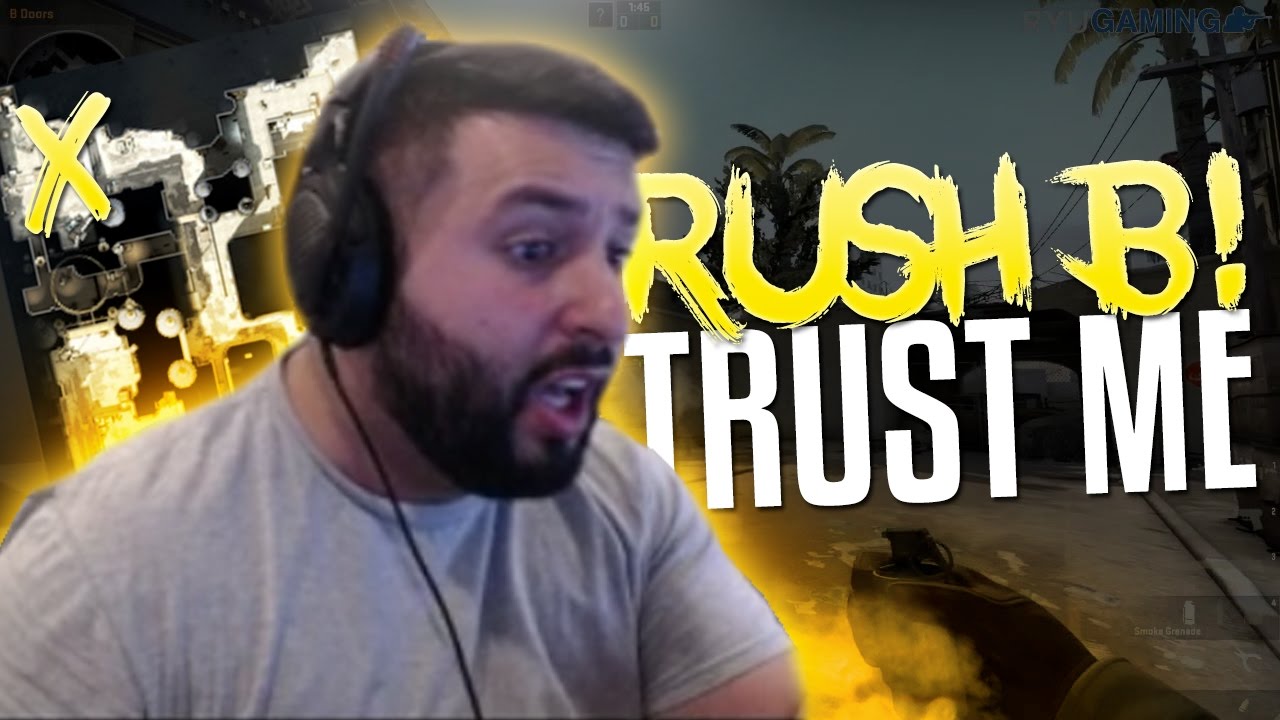 RUSH B! TRUST ME! - CS:GO - YouTube