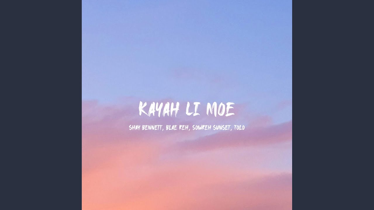 Kayah Li Moe (feat. Shay Bennett, Blae Reh & Tolo) - YouTube