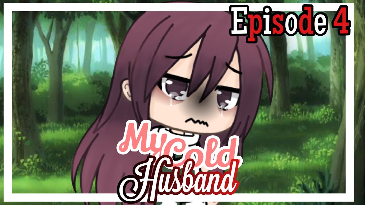 My cold husband episode 4 season 1 (gacha life ) - YouTube