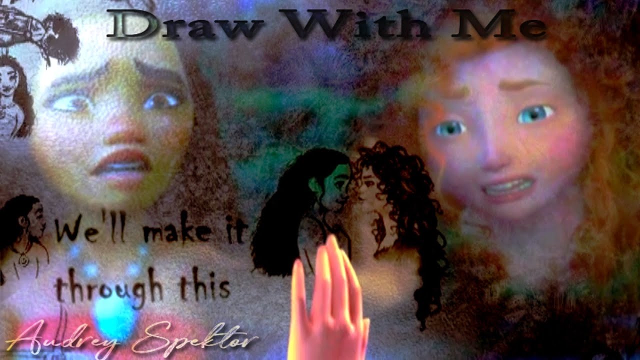 Merida/Moana "We'll make it through this" (Draw With Me- Mep Part ...