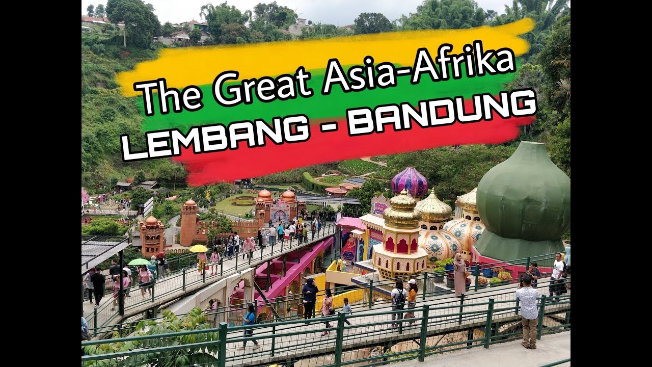 THE GREAT ASIA AFRIKA | LEMBANG - BANDUNG - YouTube